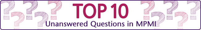Top 10 Unanswered Questions in MPMI Top 10 Unanswered Questions in MPMI
